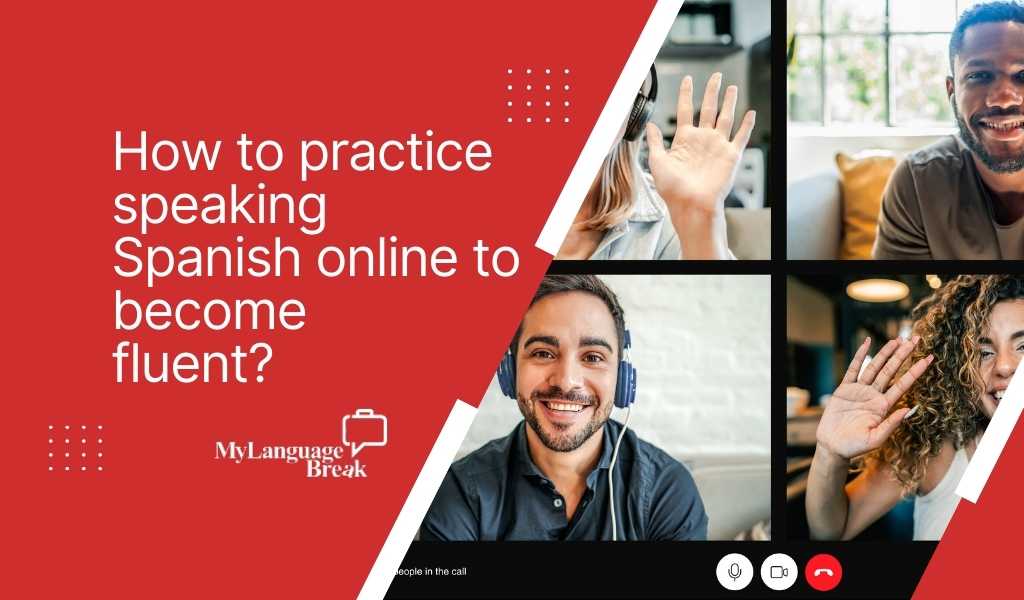 How To Practice Speaking Spanish Online To Become Fluent 